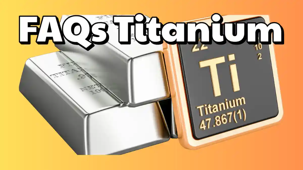 FAQs Titanium: Common Questions About Titanium Metal